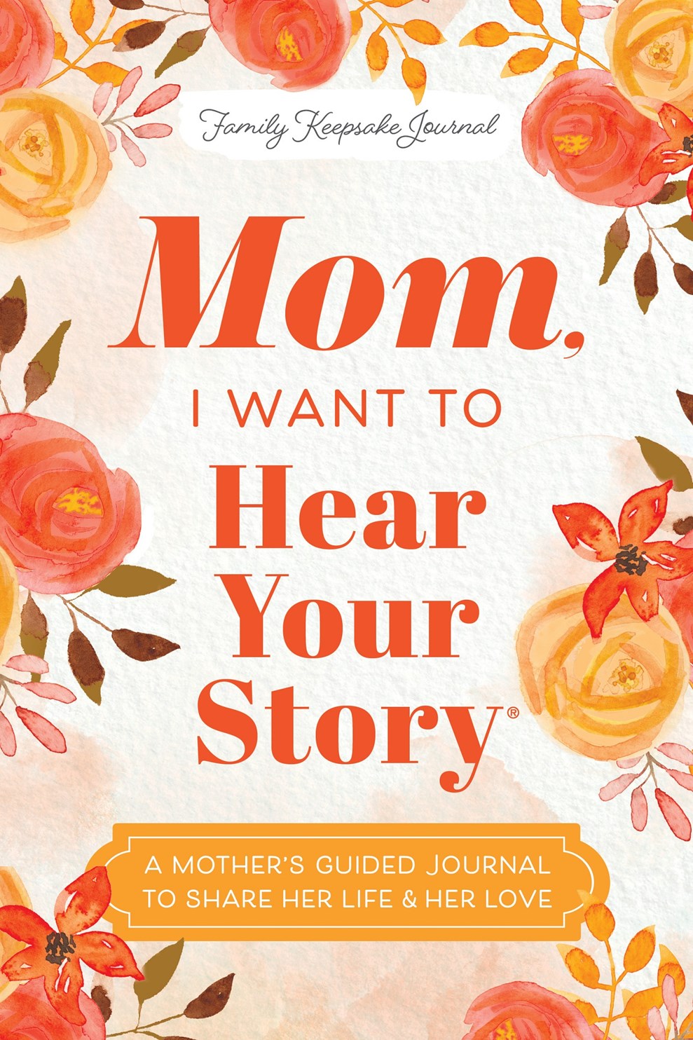 Mom I Want To Hear Your Story : A Mother's Guided Journal To Share Her ...